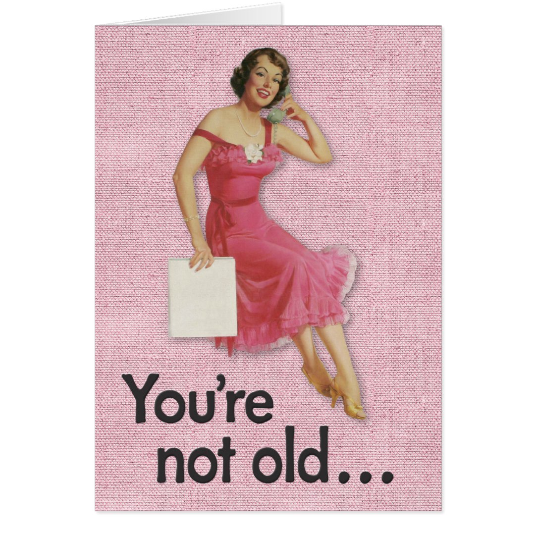 Funny “You’re Not Old” Birthday Card | Zazzle