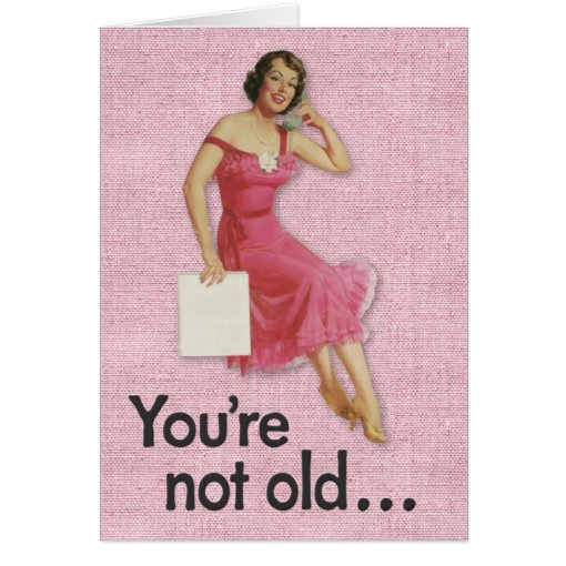 Funny “You’re Not Old” Birthday Card | Zazzle