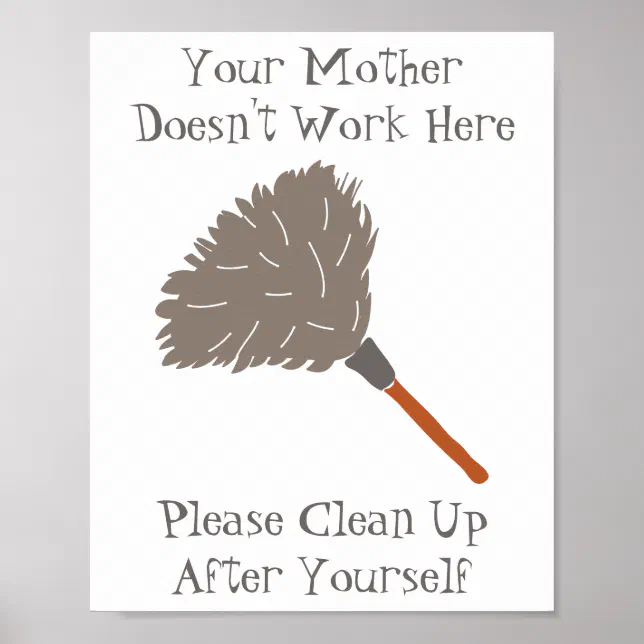 Funny Your Mother Doesn't Work Here Poster | Zazzle