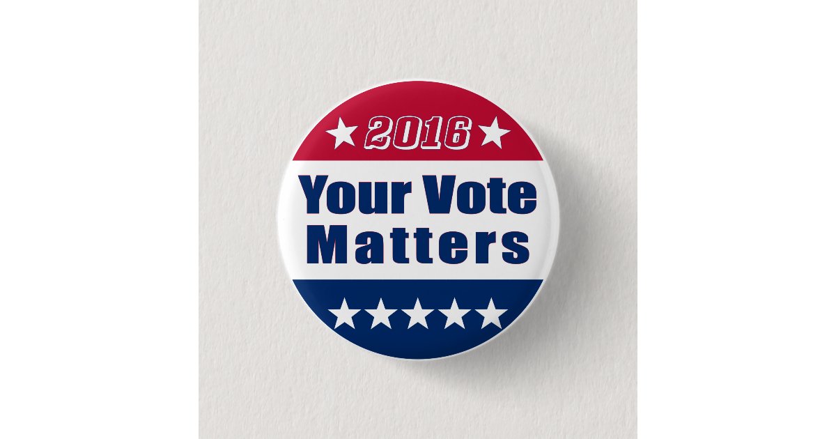 Funny | Your Vote Matters| Election 2016 Pinback Button | Zazzle
