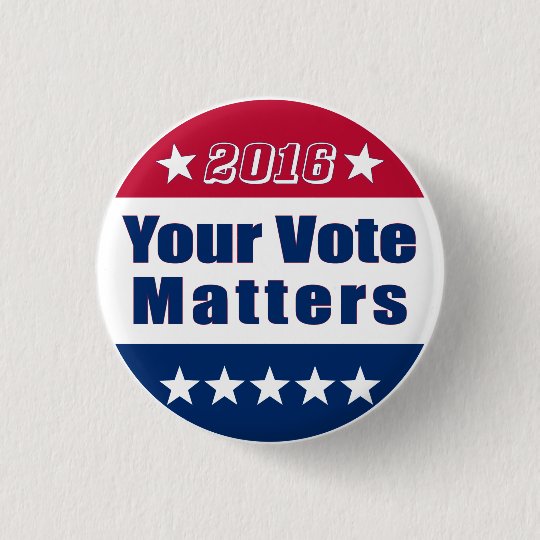 Funny | Your Vote Matters| Election 2016 Pinback Button | Zazzle.com
