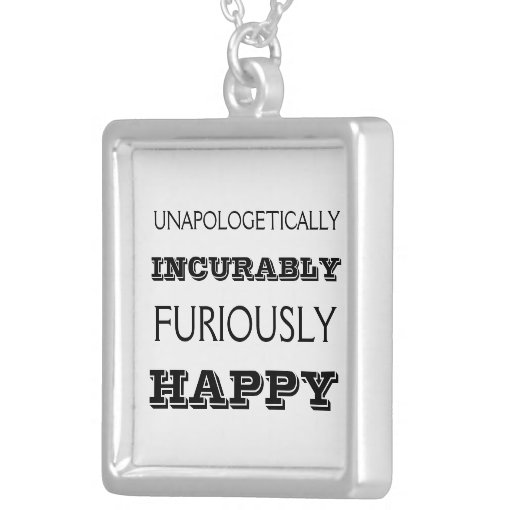 Furiously happy necklace | Zazzle