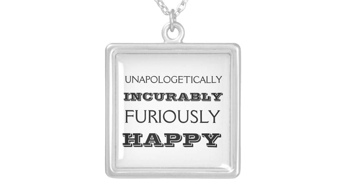 Furiously happy necklace | Zazzle
