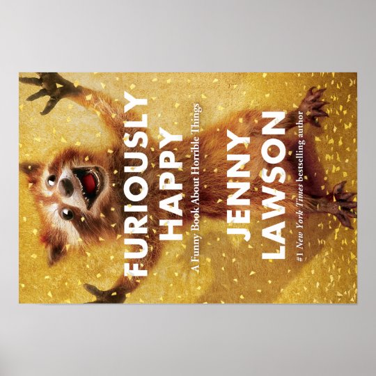 Furiously Happy poster | Zazzle.com