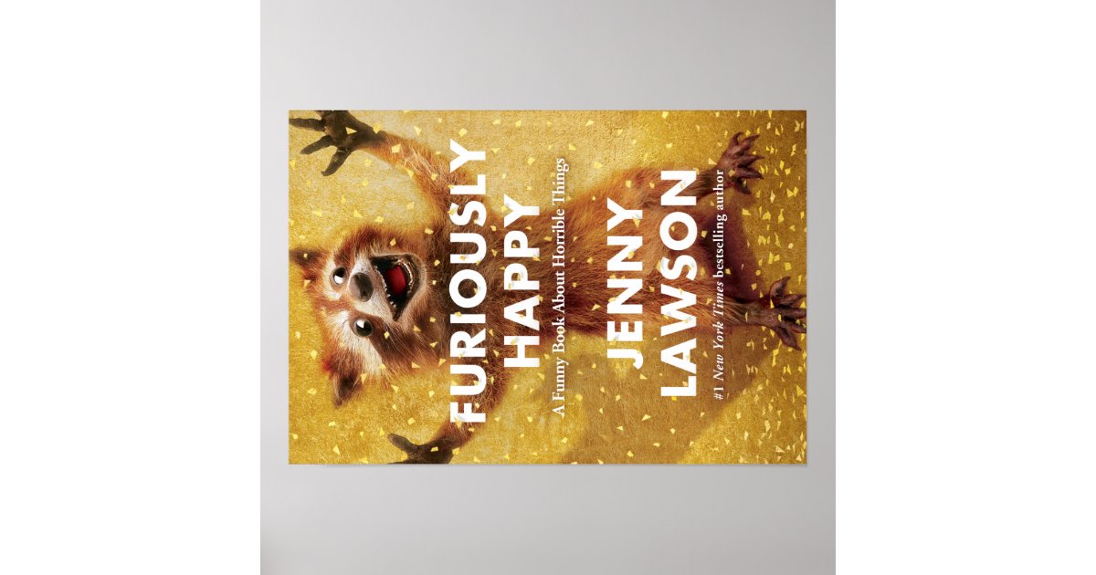 Furiously Happy poster | Zazzle