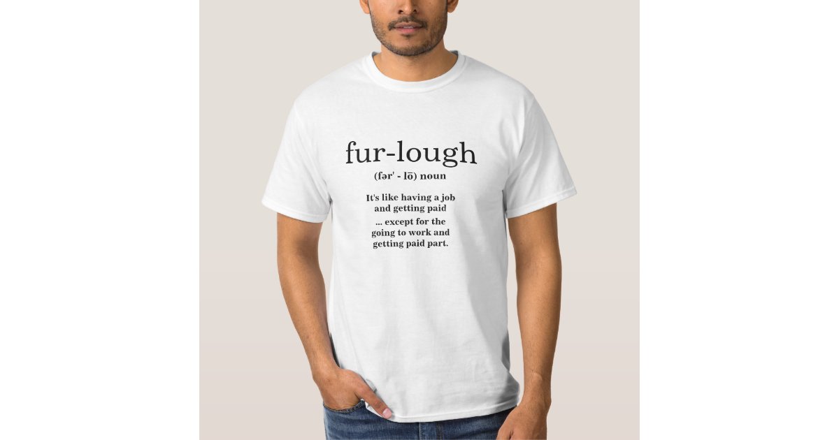 Furlough Funny Definition Value T-Shirt | Zazzle