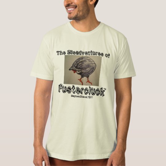 FusterCluck: The Misadventures T-Shirt | Zazzle.com