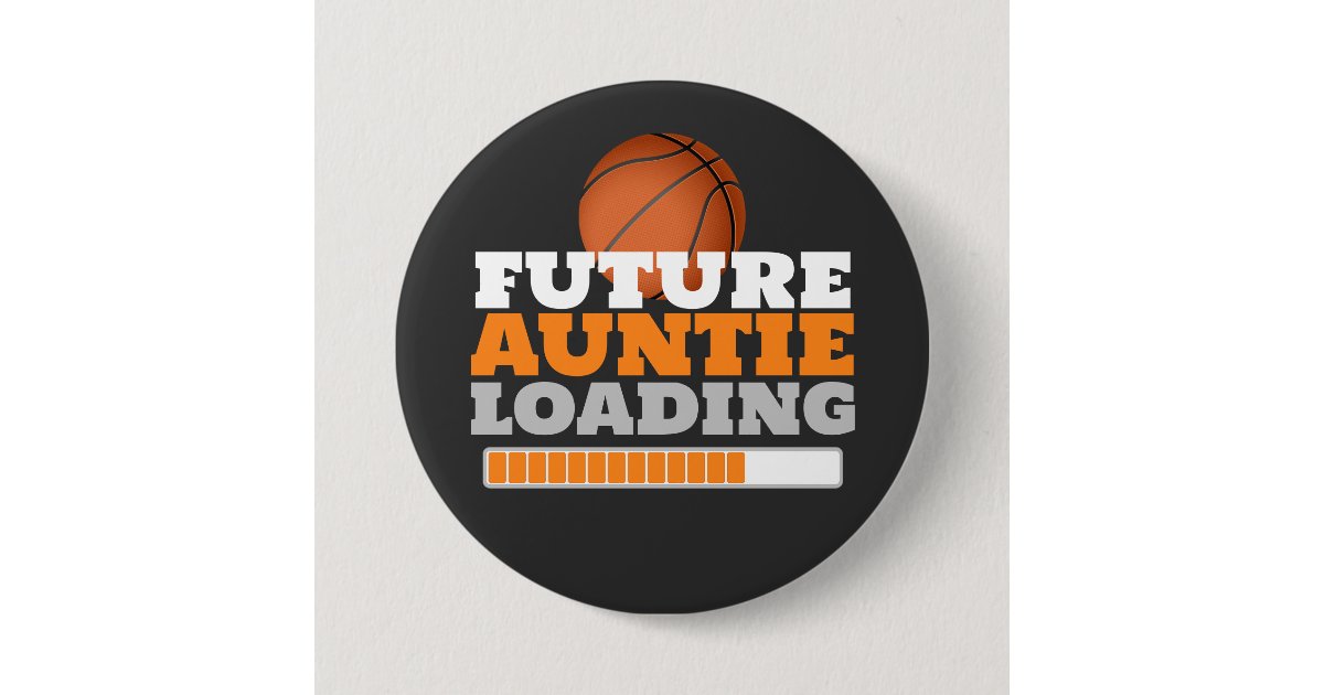 Future Auntie Loading Basketball Baby Shower Button | Zazzle