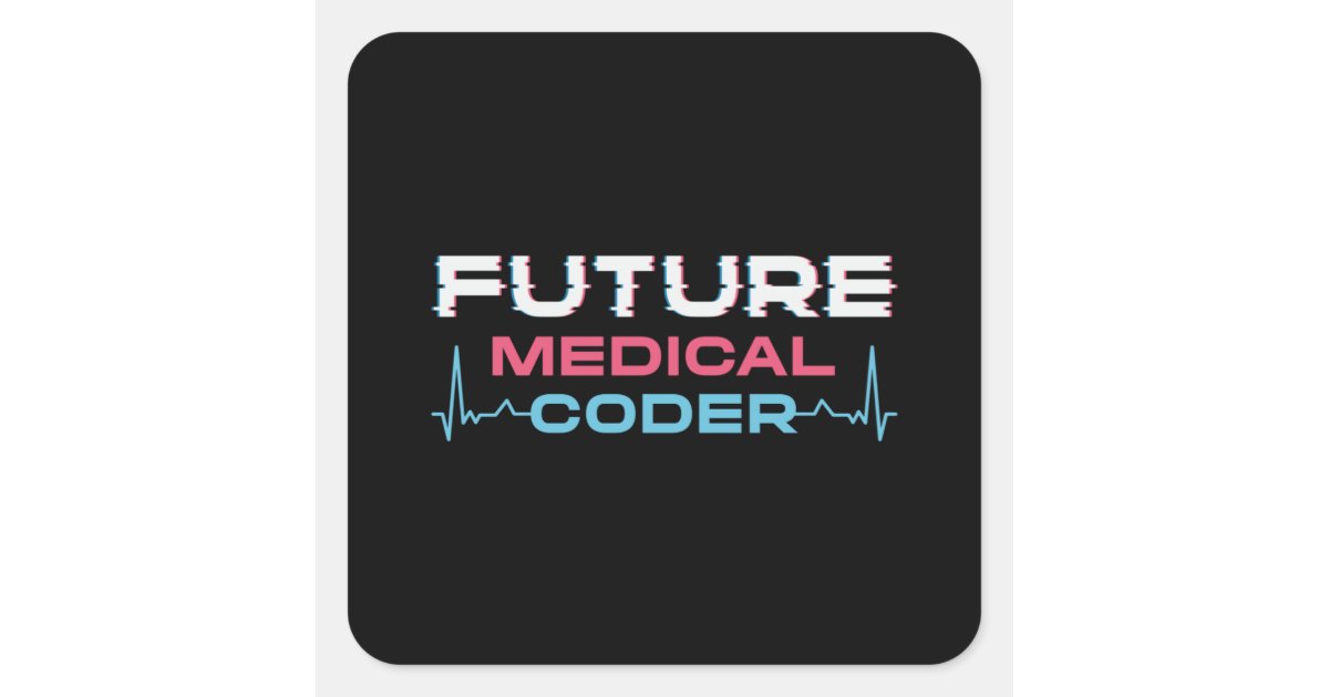 Future Medical Coder Coding Icd Coder Programmer Square Sticker Zazzle