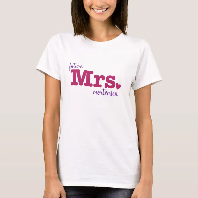 Future Mrs. Customizable T-Shirt | Zazzle