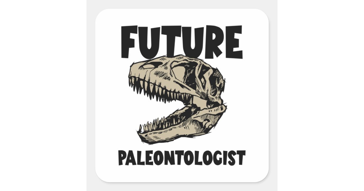 Future Paleontologist Square Sticker | Zazzle