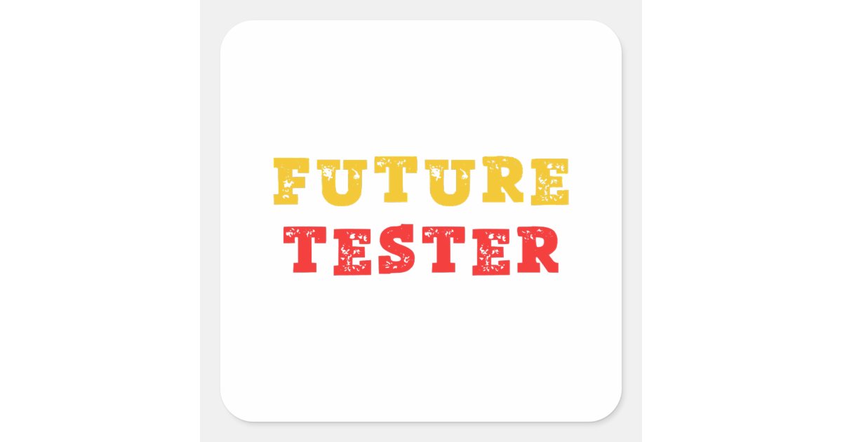 Future tester square sticker | Zazzle