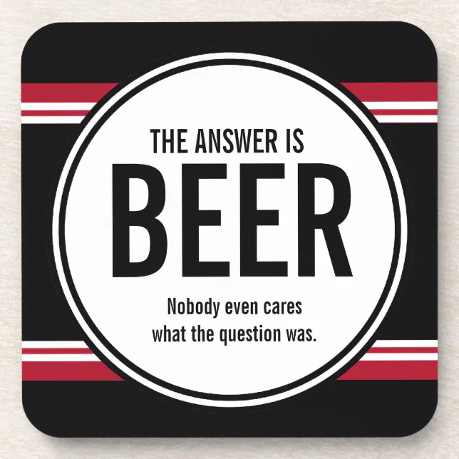 (G Version) Funny Beer is the Answer Coaster | Zazzle
