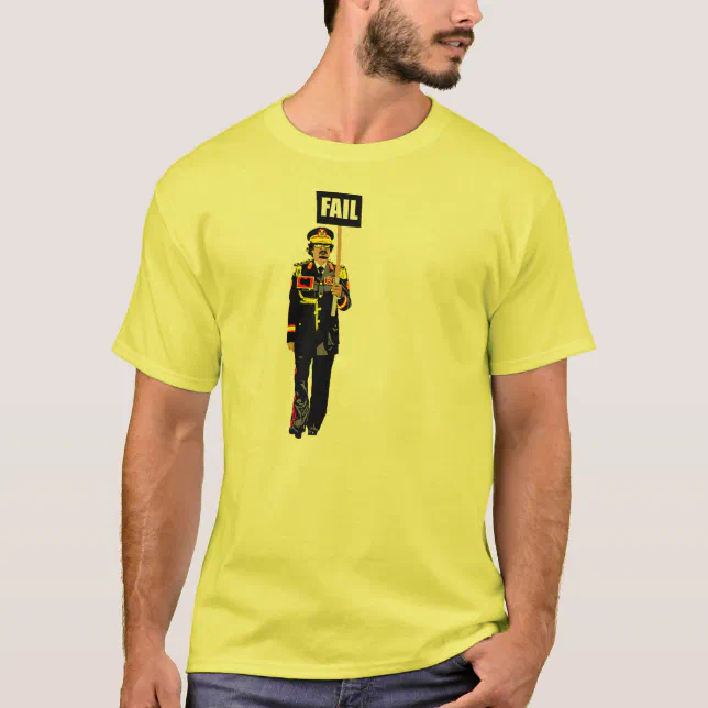 Gaddafi FAIL T-Shirt | Zazzle