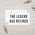 Gag Humor Funny Retirement The Legend Has Retired Business Card | Zazzle