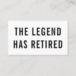 Gag Humor Funny Retirement The Legend Has Retired Business Card | Zazzle
