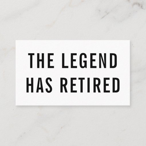 Gag Humor Funny Retirement The Legend Has Retired Business Card | Zazzle