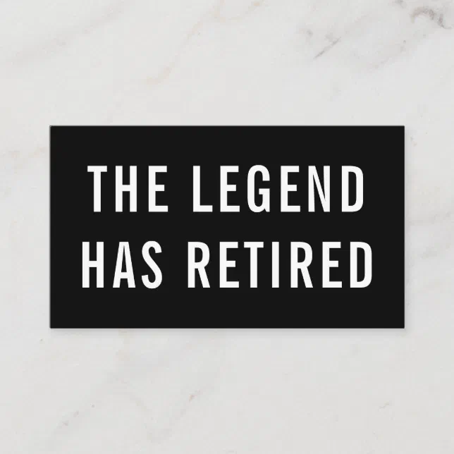 Gag Humor The Legend Has Retired Funny Retirement Business Card | Zazzle