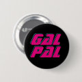 Gal Pal Button | Zazzle