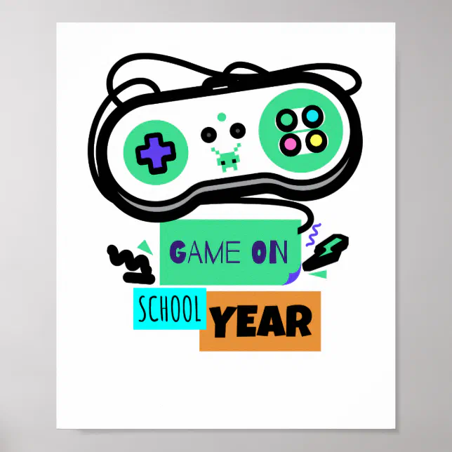 Game on School Year - First Day Back to School Poster | Zazzle