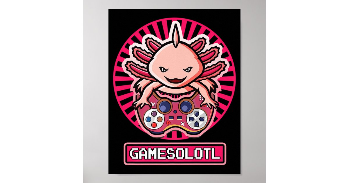 Gamesolotl Video Gamer Axolotl Cute Axolotl Kawai Poster | Zazzle