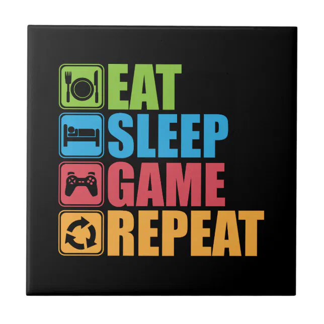 Gaming - Eat, Sleep, Game, Repeat - Gamer, Funny Tile | Zazzle