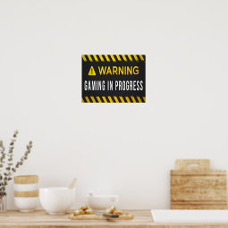Gaming in Progress - Warning Gaming in Progress Poster | Zazzle