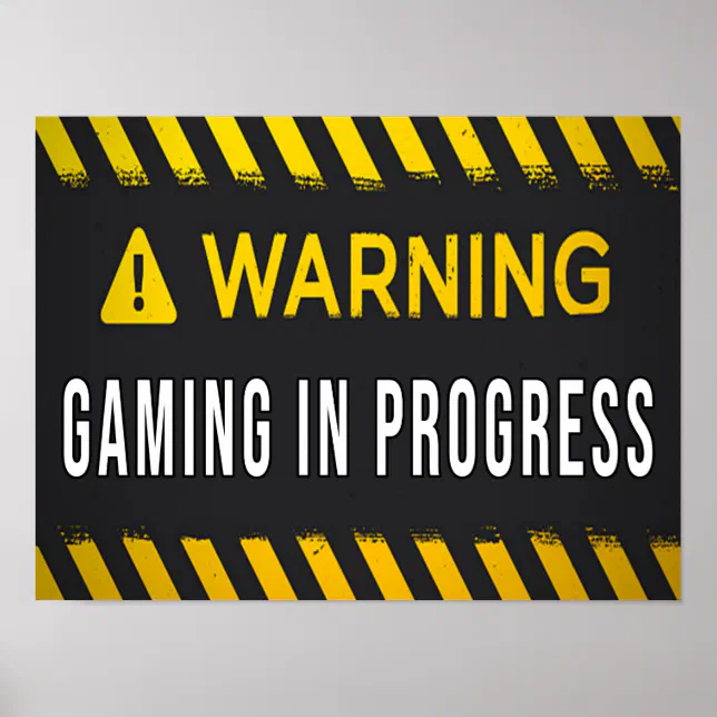 Gaming in Progress - Warning Gaming in Progress Poster | Zazzle