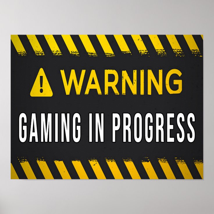 Gaming in Progress - Warning Gaming in Progress Poster | Zazzle