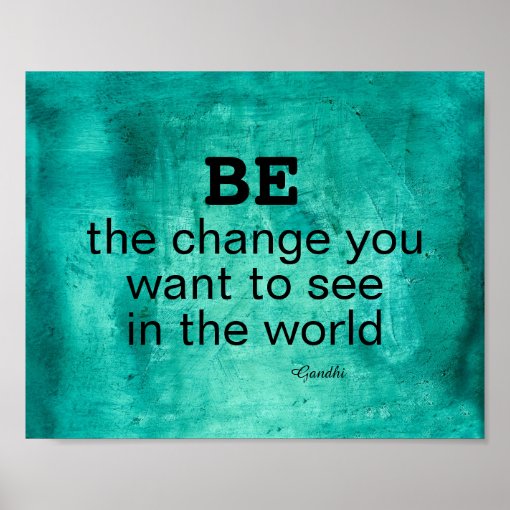Gandhi quote Be the change motivational poster | Zazzle