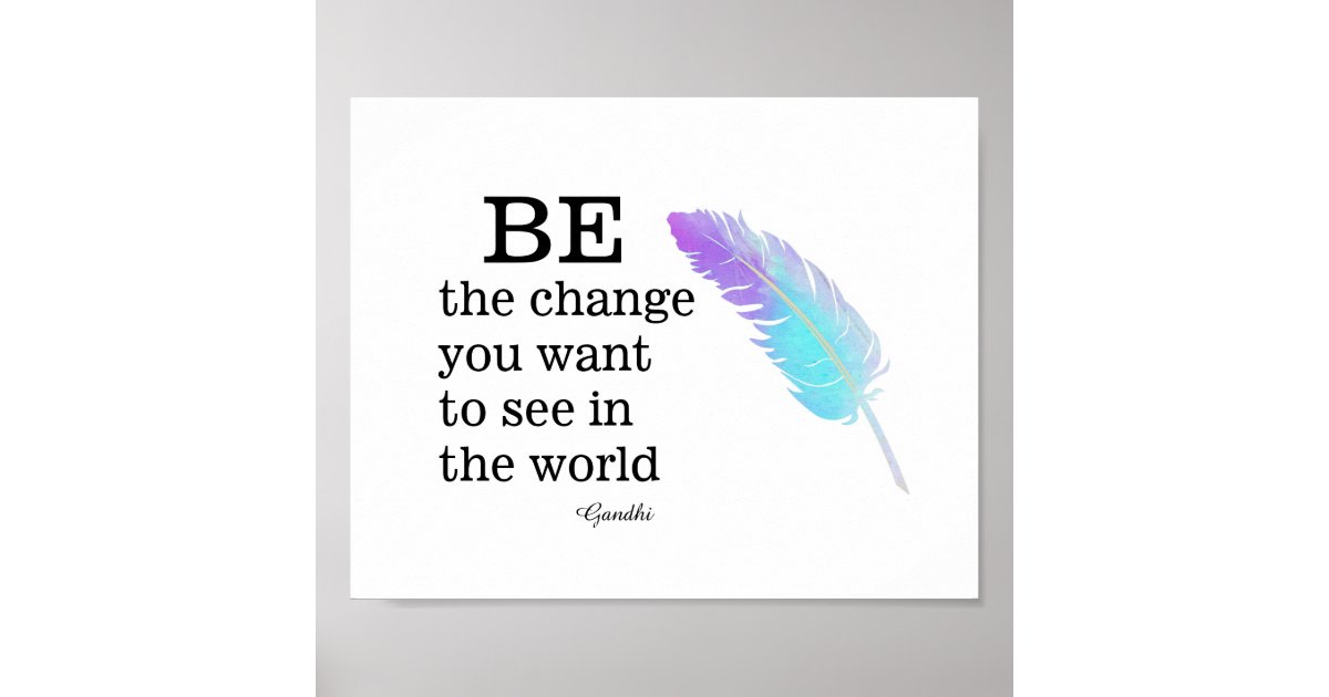 Gandhi quote be the change with colorful feather poster | Zazzle
