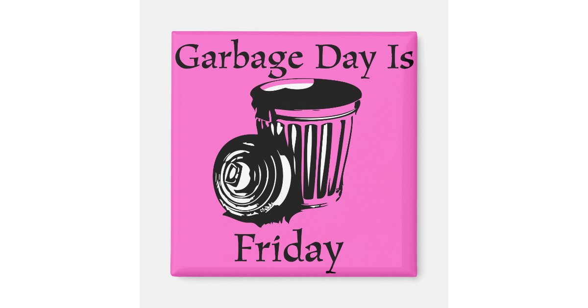 Garbage Day Friday Reminder Magnet | Zazzle