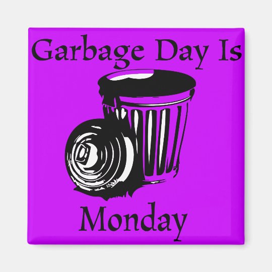Garbage Day Monday Reminder Magnet | Zazzle.com