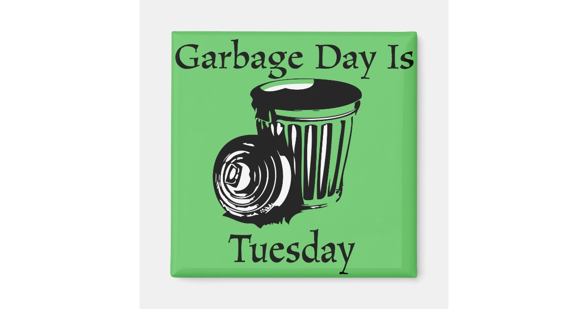 Garbage Day Tuesday Reminder Magnet | Zazzle