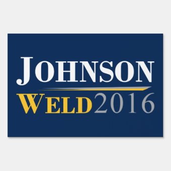 Gary Johnson - Bill Weld 2016 Campaign Logo Yard Sign | Zazzle