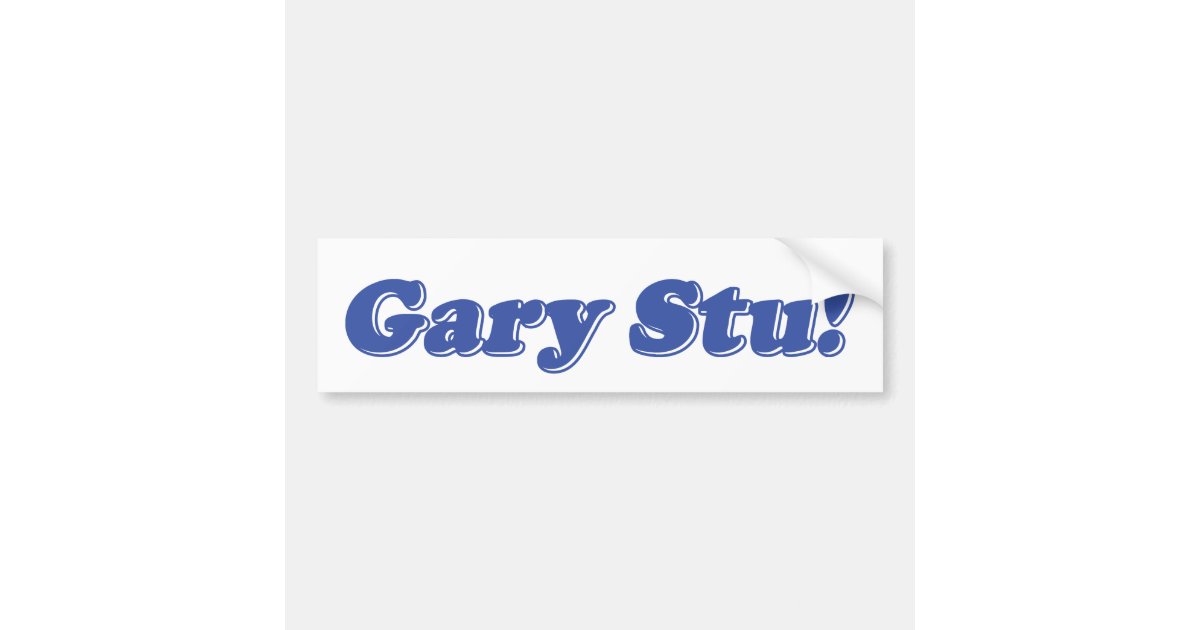 Gary Stu! Bumper Sticker | Zazzle