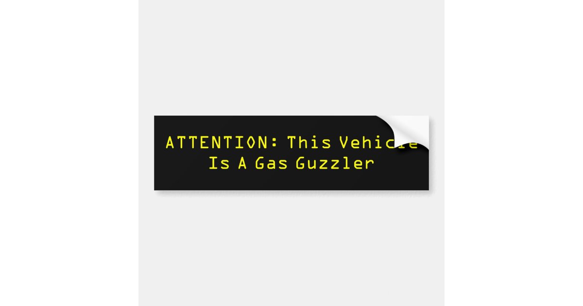 Gas Guzzler Bumper Sticker | Zazzle