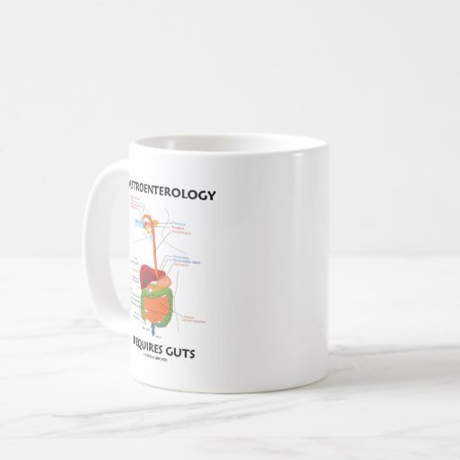 Gastroenterology Requires Guts (Digestive System) Coffee Mug | Zazzle