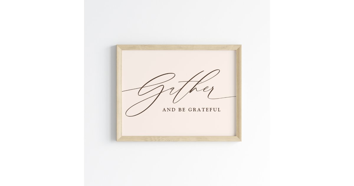Gather and Be Grateful Script Poster | Zazzle