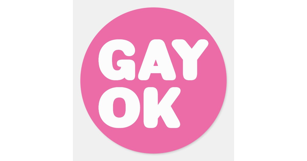 GAY OK Big Bold Letters Statement White And Pink Classic Round Sticker ...