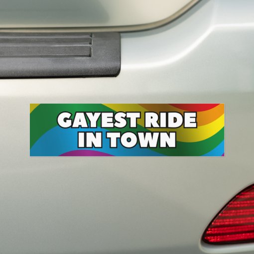 Gayest Ride In Town Bumper Sticker | Zazzle