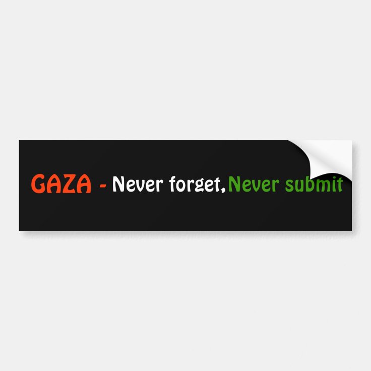 GAZA - , Never forget, , Never submit Bumper Sticker | Zazzle