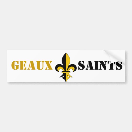 GEAUX SAINTS bumper sticker | Zazzle.com