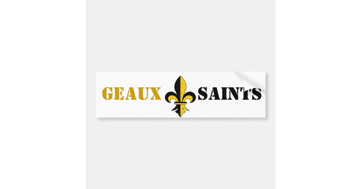 GEAUX SAINTS bumper sticker | Zazzle