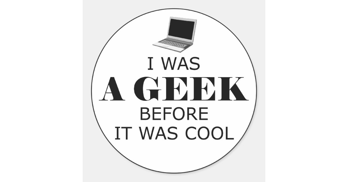 Geek Before it Was Cool Stickers | Zazzle