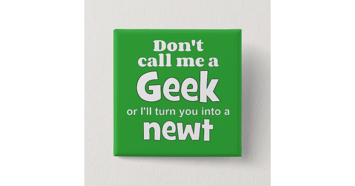 Geek newt wf pinback button | Zazzle