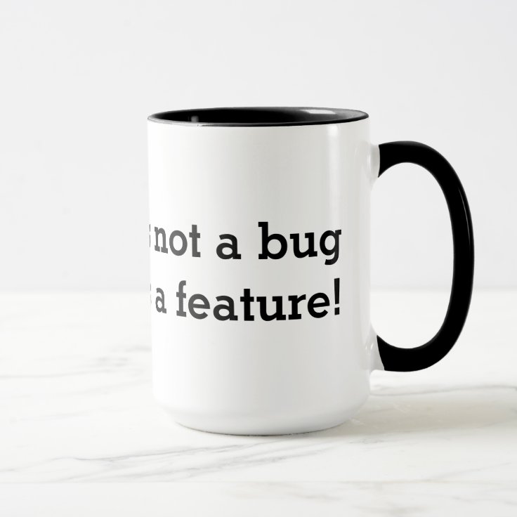 Geeky coffee mug | It's not a bug It's a feature! | Zazzle