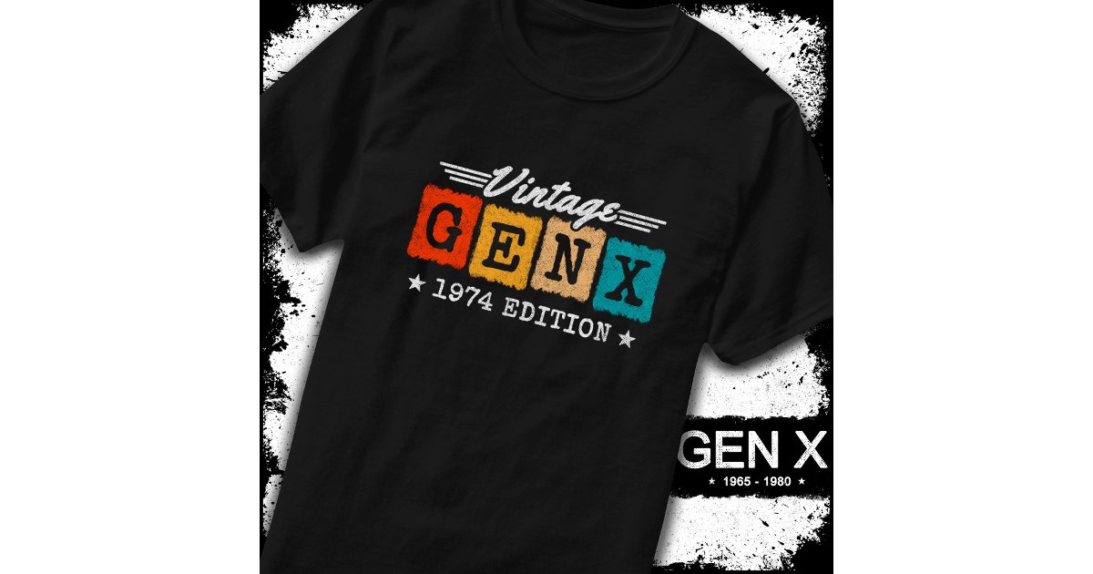 Gen X Generation Gen Xer Born 1974 Gen X Birthday T-Shirt | Zazzle