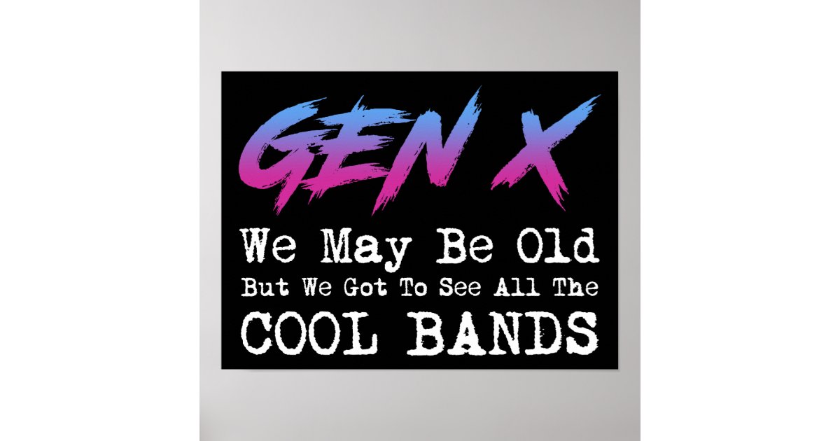 Gen X - We Got To See All The Cool Bands Poster | Zazzle