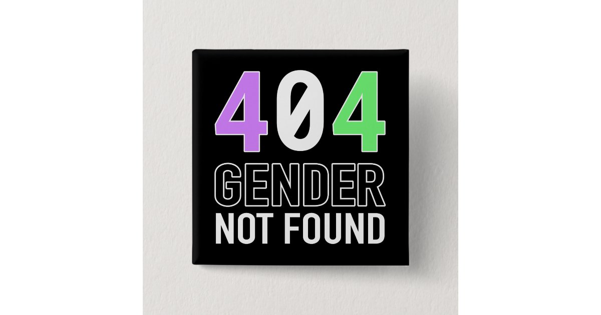 Gender 404 Button | Zazzle